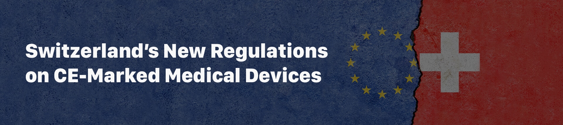 Switzerland’s New Regulations on CE-Marked Medical Devices - Merit OEM